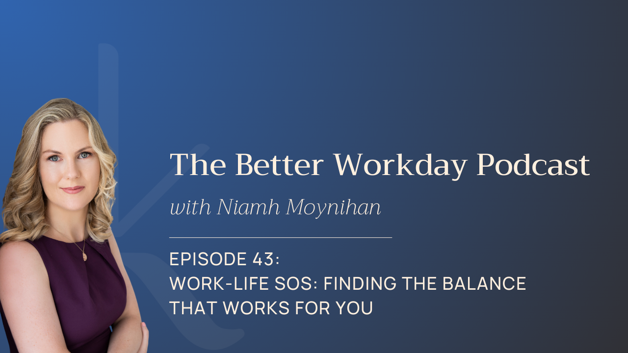 Episode 43 | Work-Life SOS: Finding Work-Life Balance That Works for You